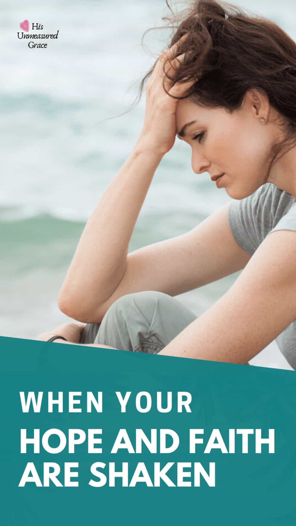 When Your Hope and Faith are Shaken - His Unmeasured Grace