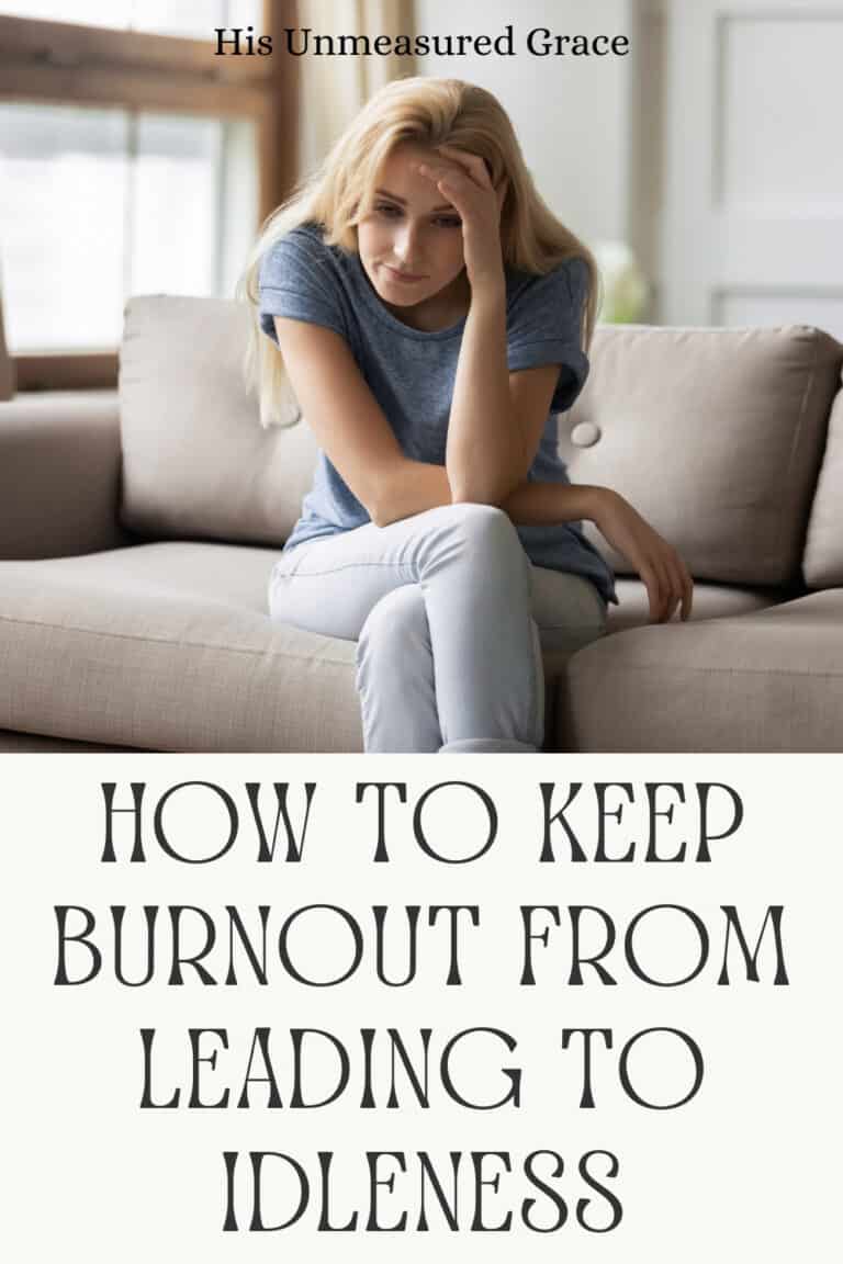 How to Keep Burnout from leading to Idleness - His Unmeasured Grace