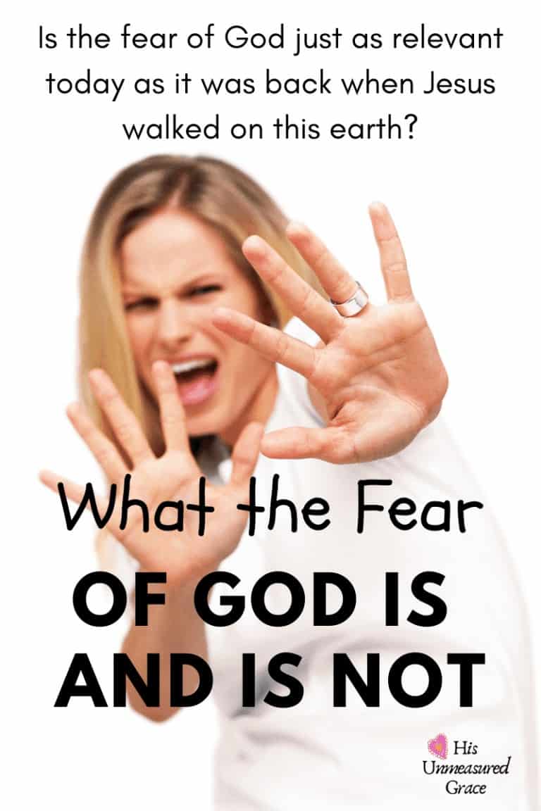 What the Fear of God IS and IS NOT - His Unmeasured Grace