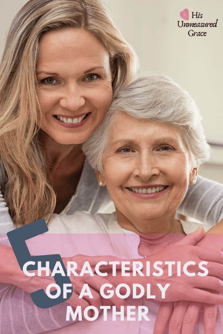 5 Characteristics of a Godly Mother - His Unmeasured Grace