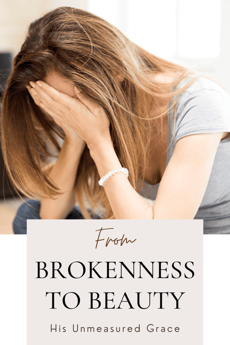 From Brokenness to Beauty - His Unmeasured Grace
