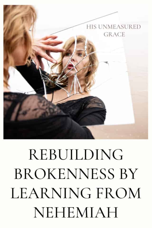 Rebuilding Brokenness by Learning from Nehemiah - His Unmeasured Grace