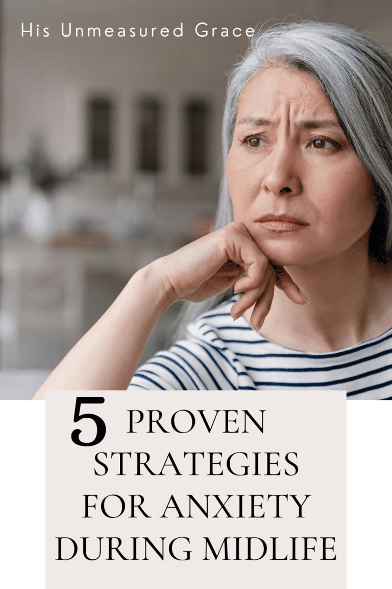 5 Proven Strategies for Anxiety During Midlife - His Unmeasured Grace