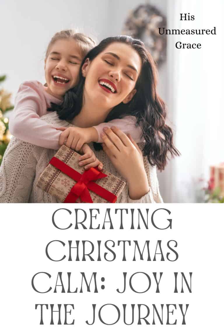 Creating Christmas Calm: Joy in the Journey - His Unmeasured Grace