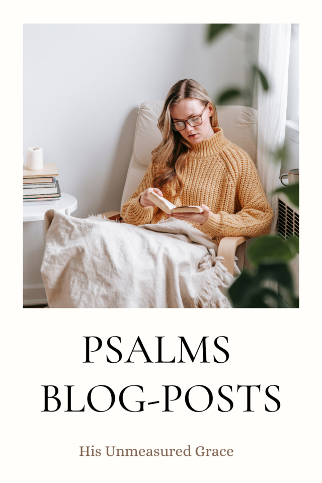 How Psalms are Songs for the Heart and Mind - His Unmeasured Grace